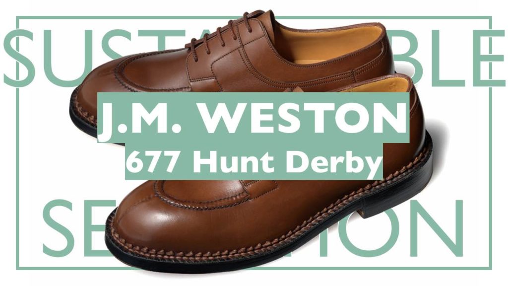 サステイナブルな革靴、を選んでみる。J.M. WESTON 677 Hunt Derby | 男の靴雑誌 LAST